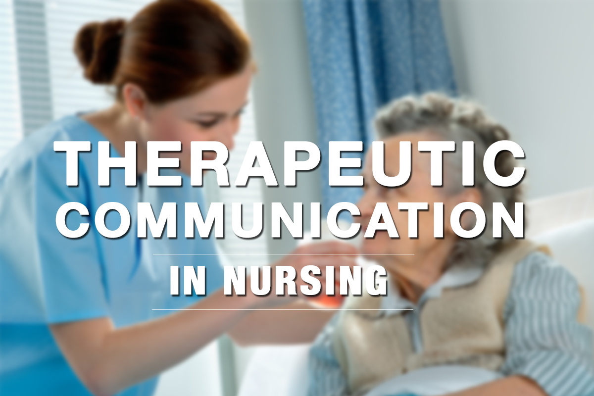 The Significance Of Therapeutic Communication In Nursing The Significance Of Therapeutic Communication In Nursing
